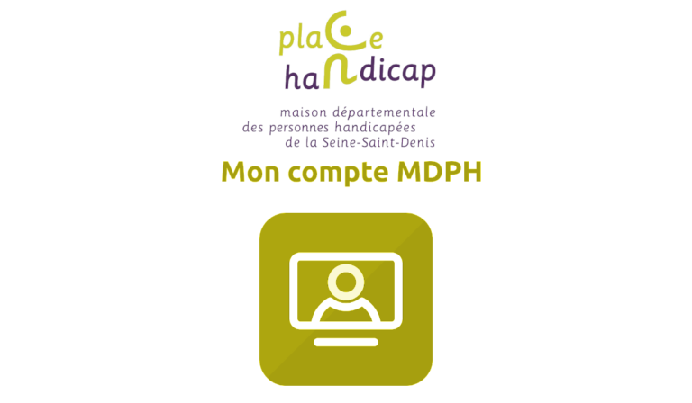 Place handicap Mon compte MDPH de Seine-Saint-Denis
