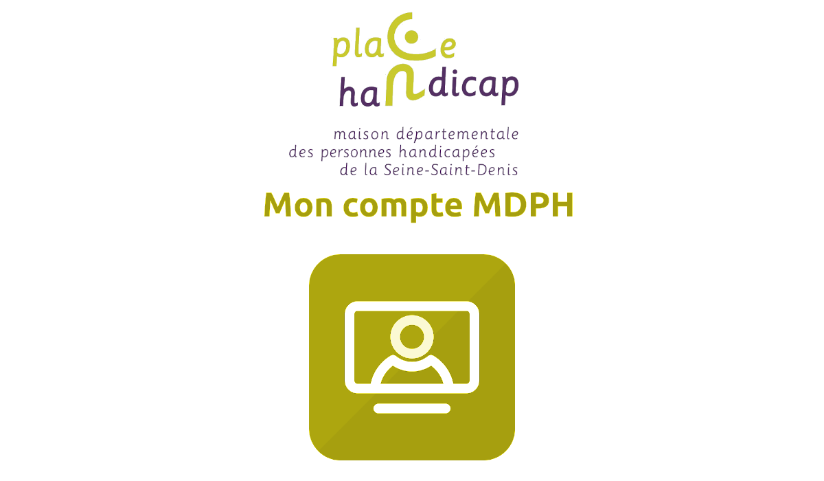Place handicap Mon compte MDPH de Seine-Saint-Denis