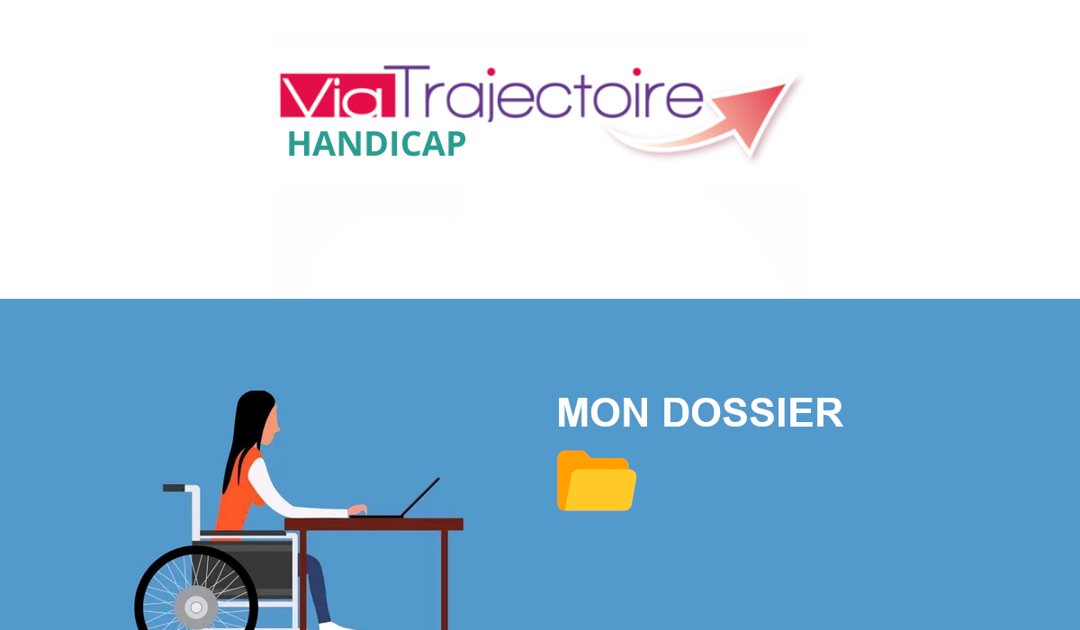 ViaTrajectoire Mon dossier Handicap - Orientation en ESMS