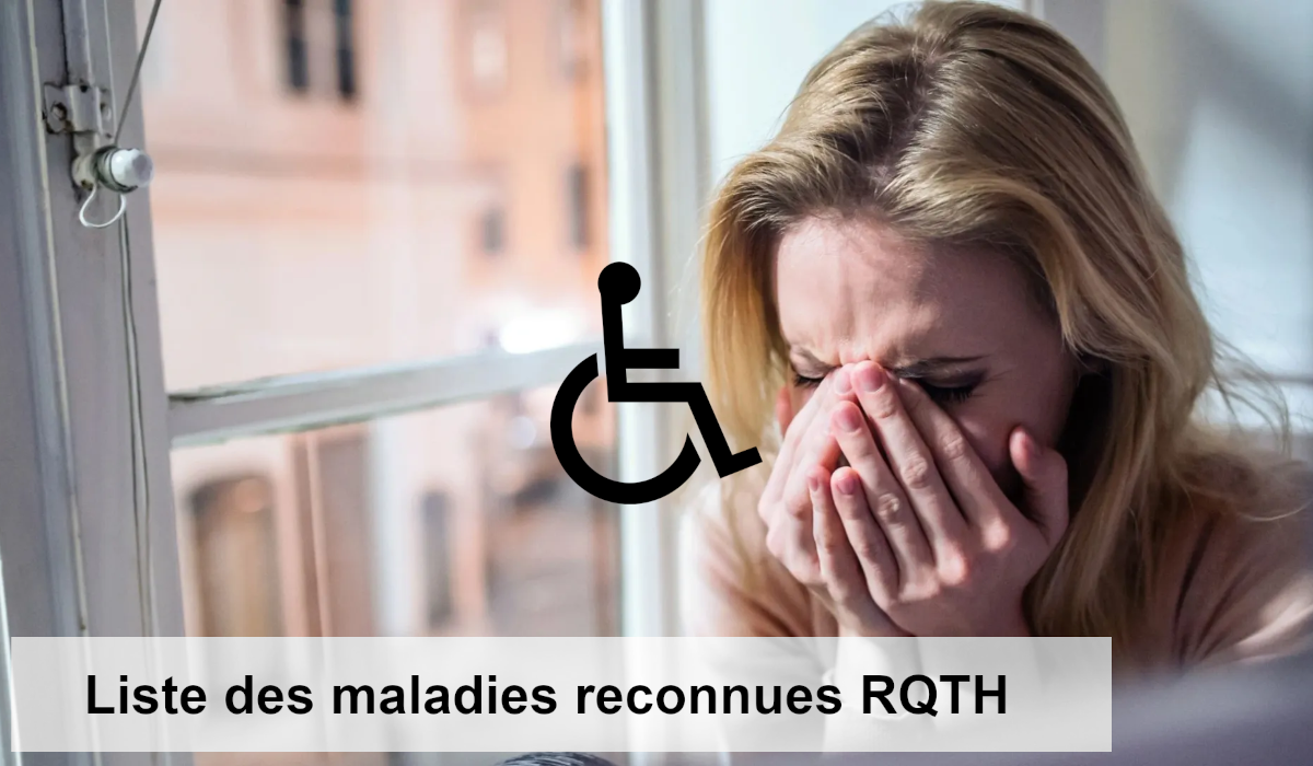 Liste des maladies reconnues RQTH - Handicap